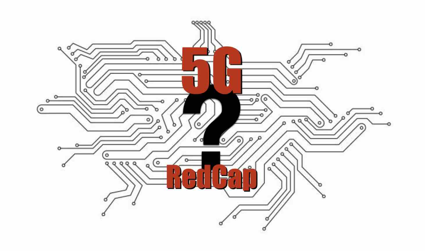 What is 5G RedCap and Why Does it Truly Matter?