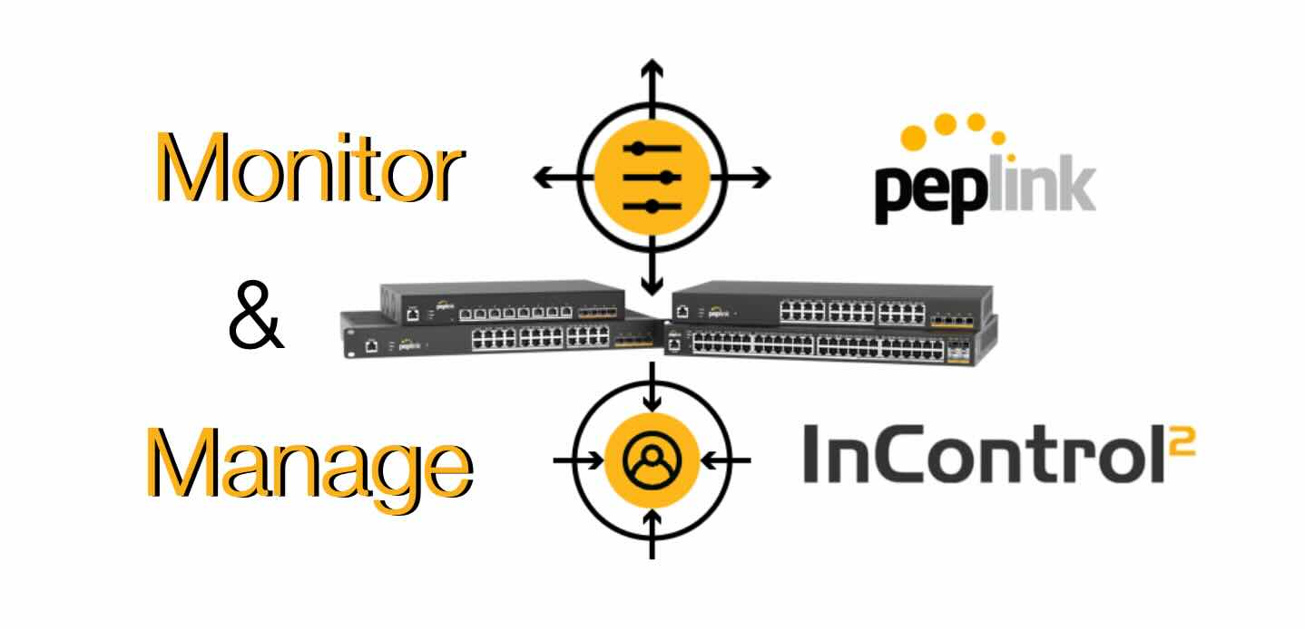 Managing a New Peplink Switch with InControl2: What to Know to Succeed